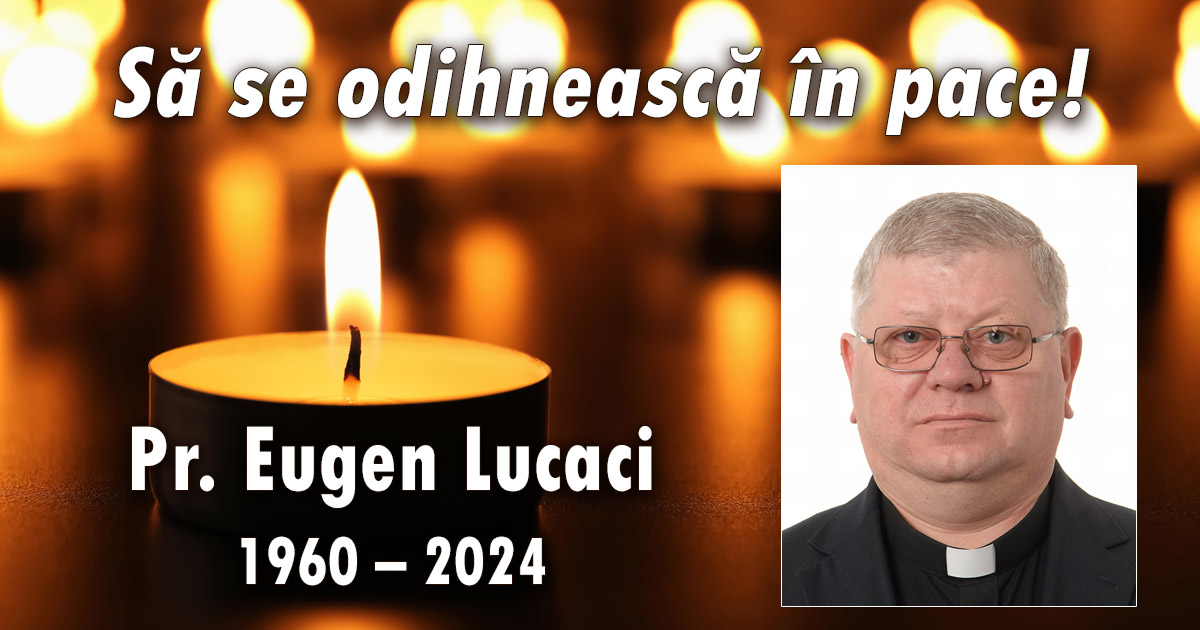A trecut la Domnul pr. Eugen Lucaci